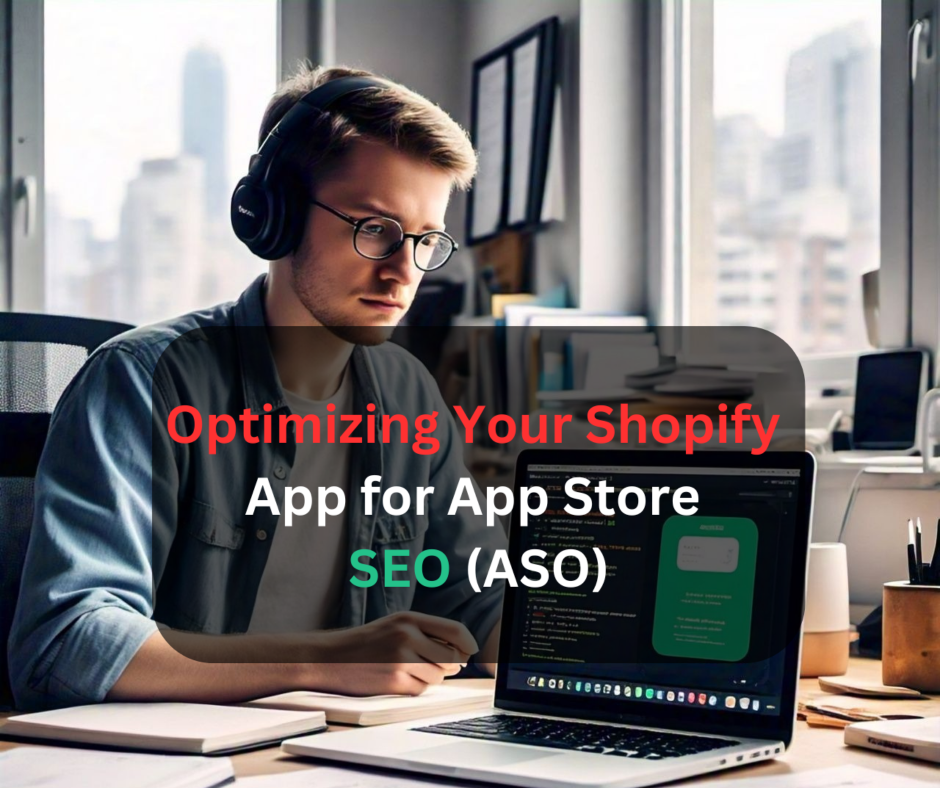 Optimizing Your Shopify App for App Store SEO (ASO).